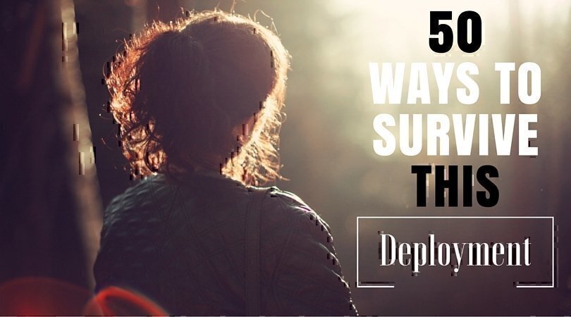 50 Tips for Surviving This Deployment | Military Spouse 50 Tips for Surviving This Deployment | Military Spouse